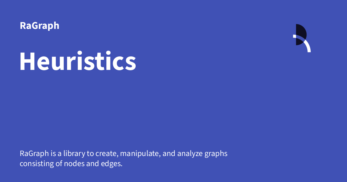 Heuristics - RaGraph Heuristics - RaGraph